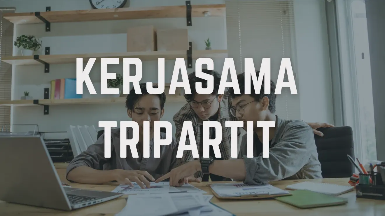 Apa yang Dimaksud dengan Kerjasama TRIPARTIT? - Blog - JMU